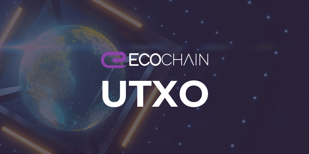 What is UTXO?. UTXO stands for Unspent Transaction… | by ECOChain ...