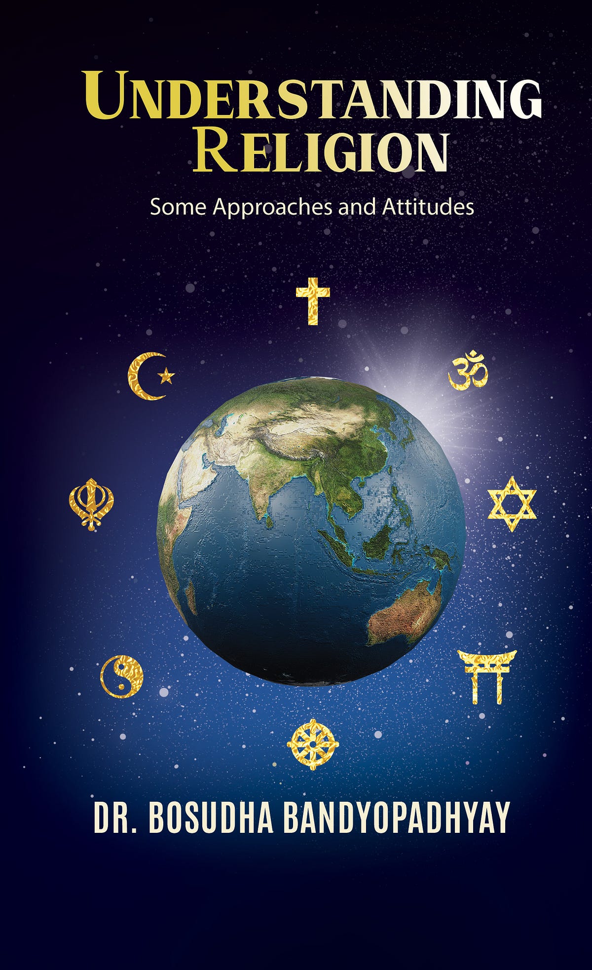 Understanding Religion: Some Approaches and Attitudes by Bosudha ...