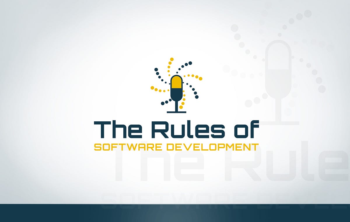 Introducing The Rules of Software Development Podcast | by Andrew Woods ...