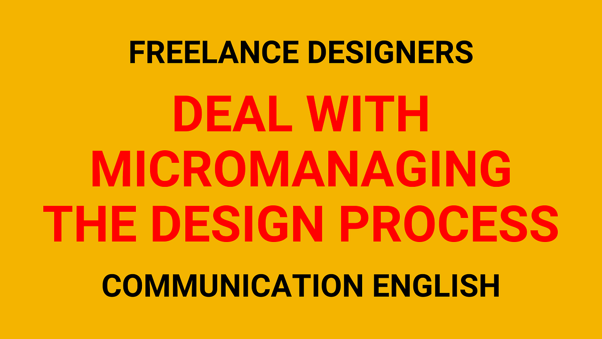 Why Can’t You Deal with Micromanaging the Design Process from Clients ...