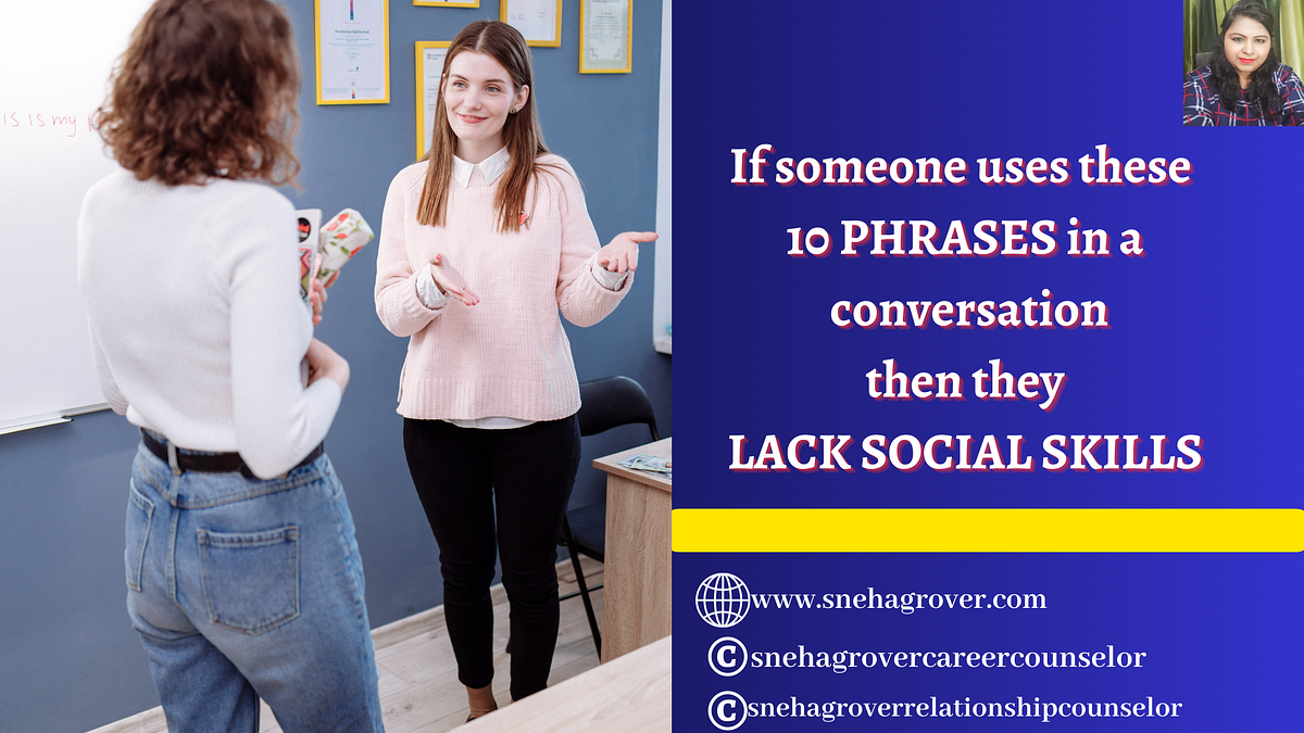 If someone uses these 10 PHRASES in a conversation then they LACK ...