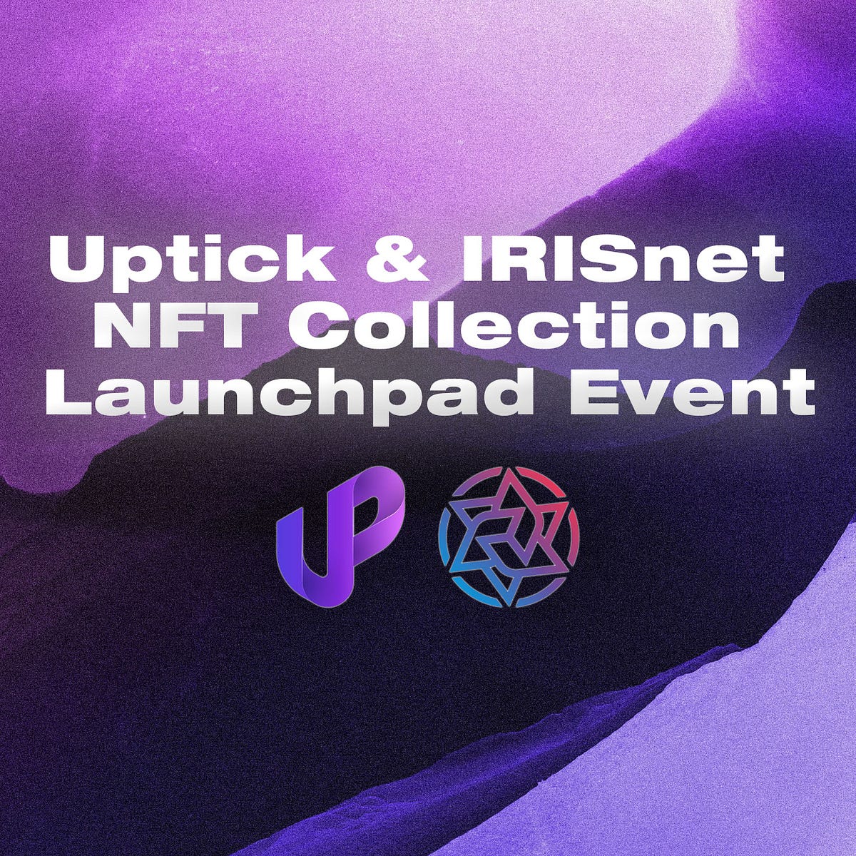 Uptick & IRISnet NFT Collection Launchpad Event | by Uptick Network ...