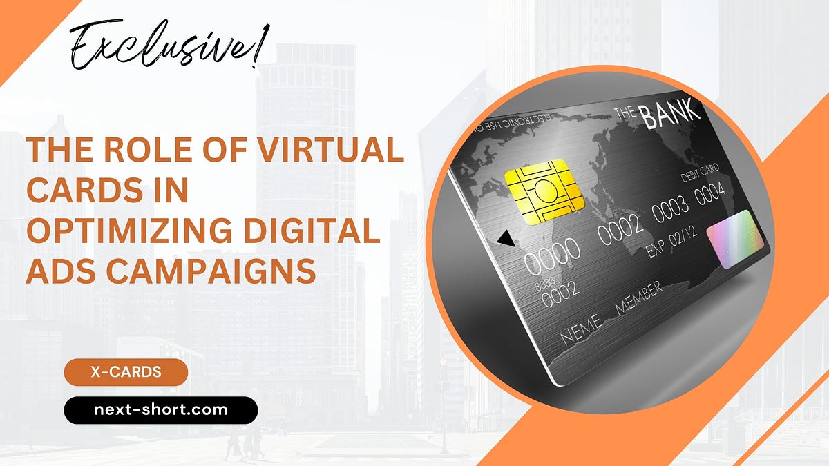 The Role of Virtual Cards in Optimizing Digital Ads Campaigns | by ...