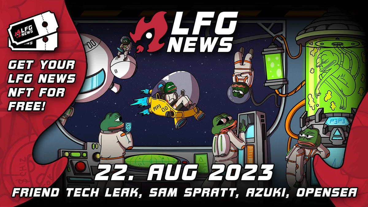 Friend Tech leak, Sam Spratt’s „Player“, Azuki & Patrick Mahomes and Kaiju Kingz are the LFG NFT ...