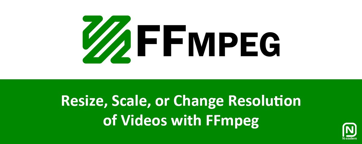 Resize, Scale, or Change Resolution of Videos | FFmpeg | PHP | by Naitik Vadgama | Apr, 2024 ...