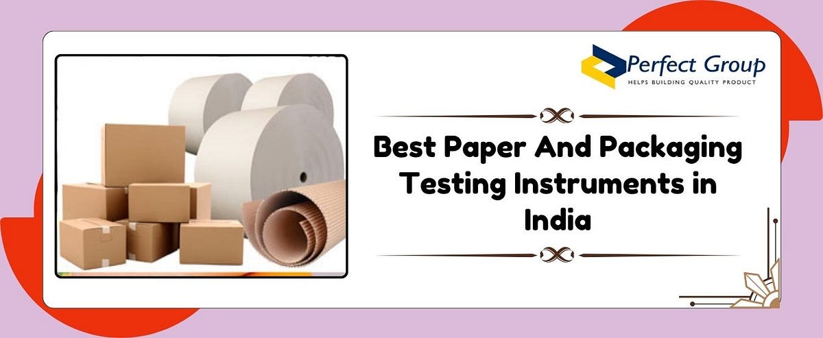 Best Paper and Packaging Testing Instruments in India | by Saniya | Mar ...