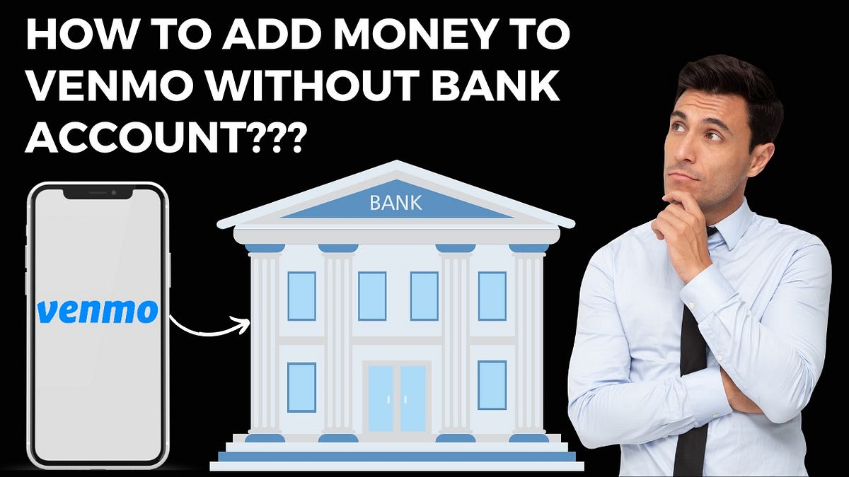 How To Add Money To Venmo Without Bank Account A Comprehensive Guide How To Add Money To Venmo Without Bank Account A Comprehensive Guide