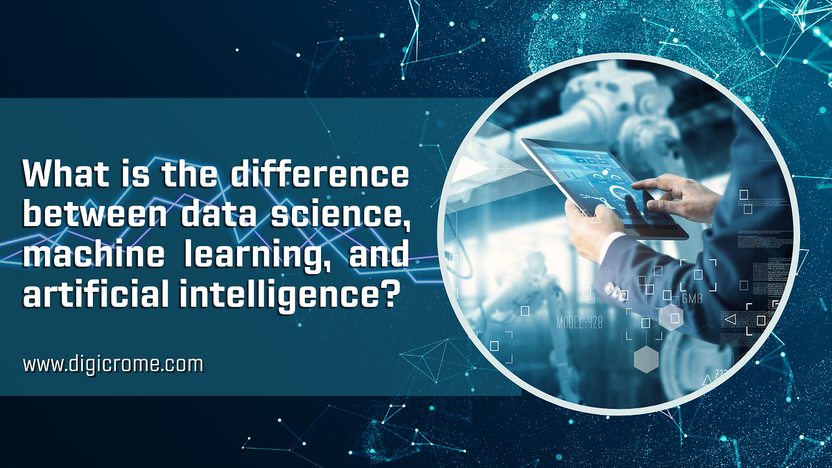 What is the difference between data science, machine learning, and artificial intelligence? | by ...