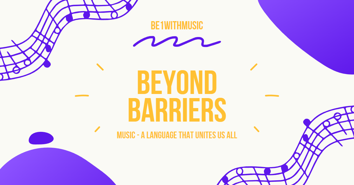 Beyond Barriers ; Music — A Language That Unites Us All | by Pursuits ...