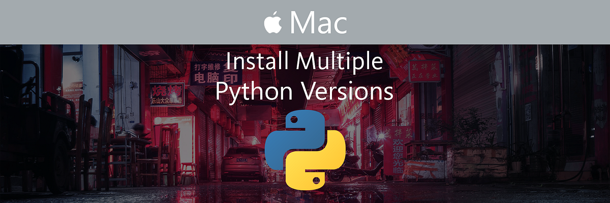 Install Multiple Python Versions on Mac | by David Littlefield | Level Up Coding