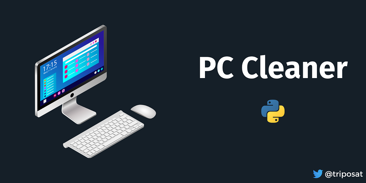 PC Cleaner — Python. Description: | by Satyam Tripathi | Medium