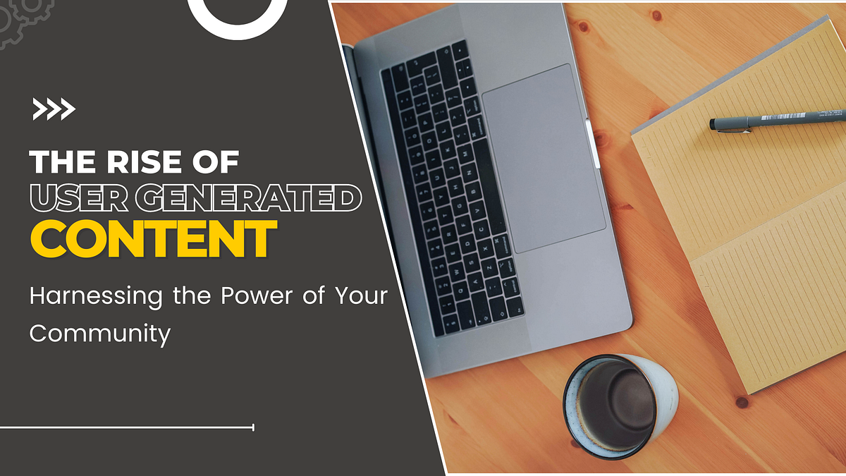 Power of User-Generated Content: A Guide to Community Engagement | Medium