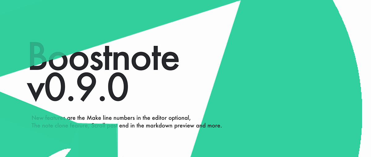 Boostnote v0.9.0 Release. Originally posted on Boostlog. | by Boost Note | Boost Note | Medium
