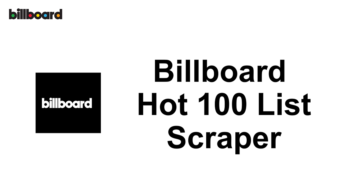 Billboard Hot 100 List Scraper. With Billboard, the global music chart ...