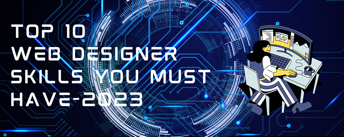 Top 10 Web Designer Skills You Must Have-2023 | by Ritik Sharma | Web ...