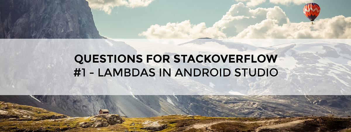 Lambdas in Android Studio: Questions For StackOverflow #1 | by Michał Smutkiewicz | Medium