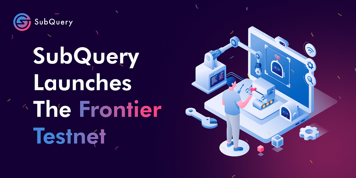 SubQuery Launches “The Frontier” Testnet | by SubQuery Network | Medium