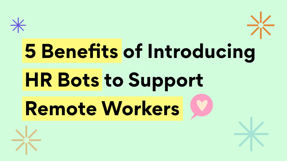 5 Benefits of Introducing HR Bots to Support Remote Workers | by Imran Quraishy | Oct, 2023 | Medium