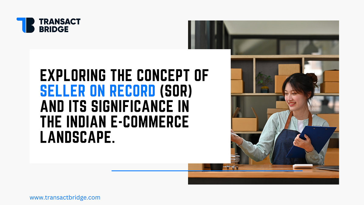 Exploring the concept of Seller on Record (SOR) and its significance in ...