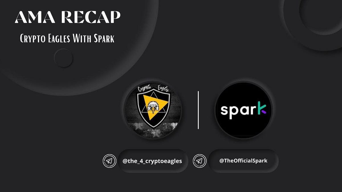AMA Recap of Crypto Eagles with SPARK | by Crypto Eagle 🦅 | Medium