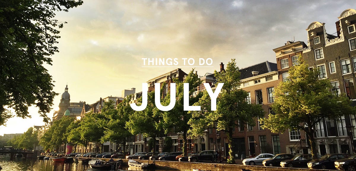 JULY — Things to do in Amsterdam. Heard a story of someone riding over ...