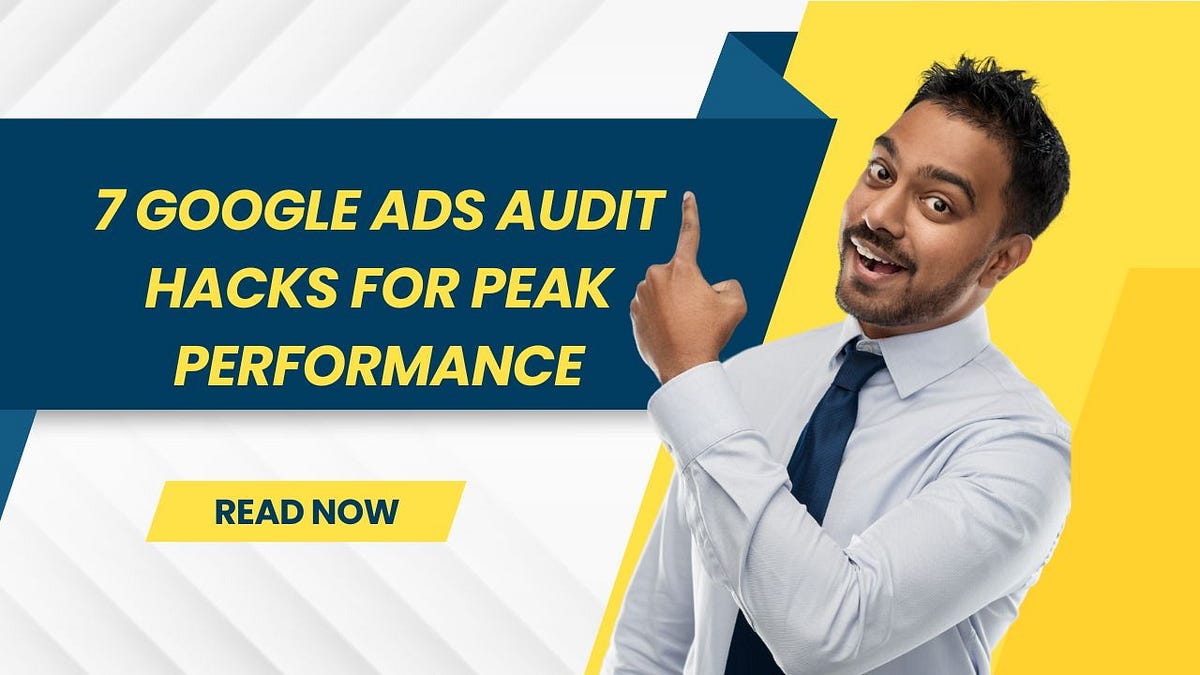 7 Google Ads Audit Hacks for Peak Performance | by SEO Villas Private ...