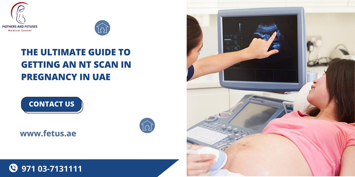 The Ultimate Guide To Getting An Nt Scan In Pregnancy In Uae By Mother And Fetus Medical Group