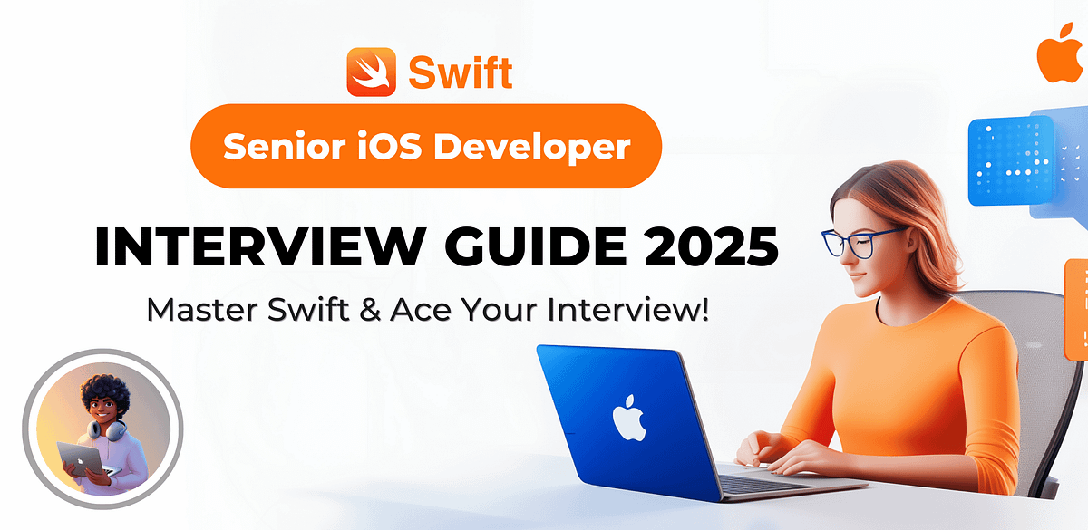 Top Senior iOS Developer Interview Questions 2025: Swift Focus (Part 2) | by Ahil NS | Feb, 2025 ...