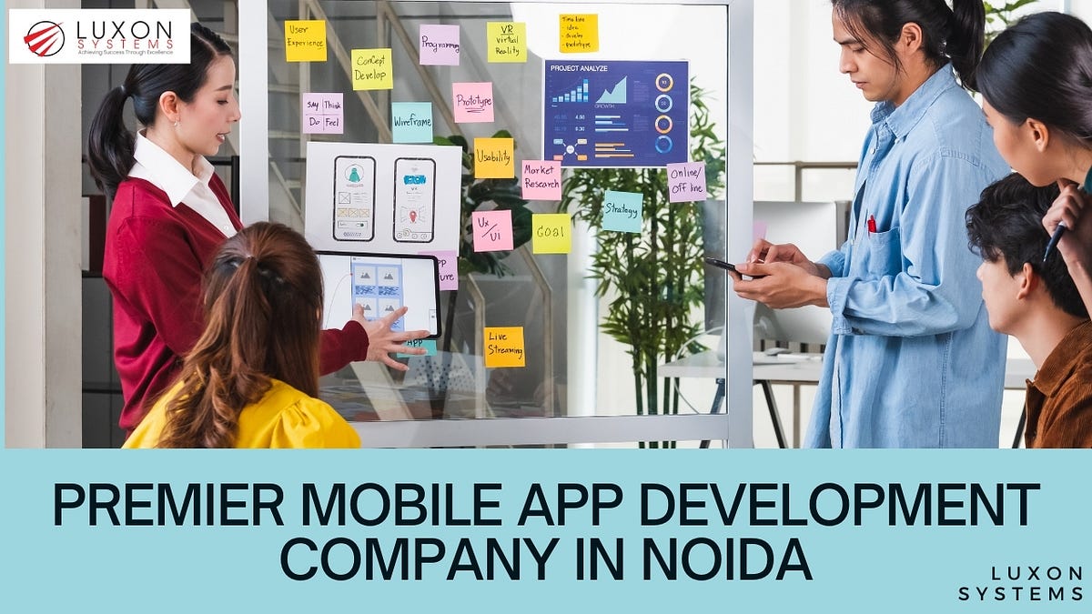 A Premier Mobile App Development Company in Noida | by Luxon systems ...