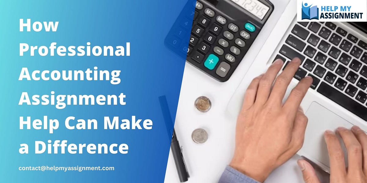 How Professional Accounting Assignment Help Can Make a Difference - Help My Assignment - Medium