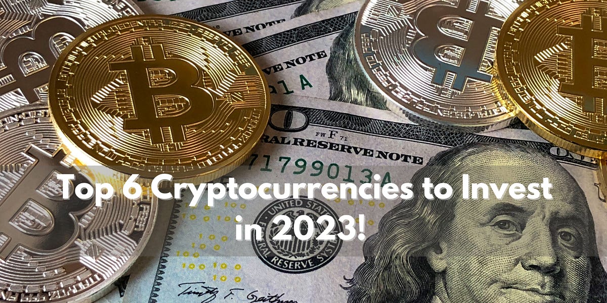 Top 6 Cryptocurrencies to Invest in 2023! | by Shuumar | Medium