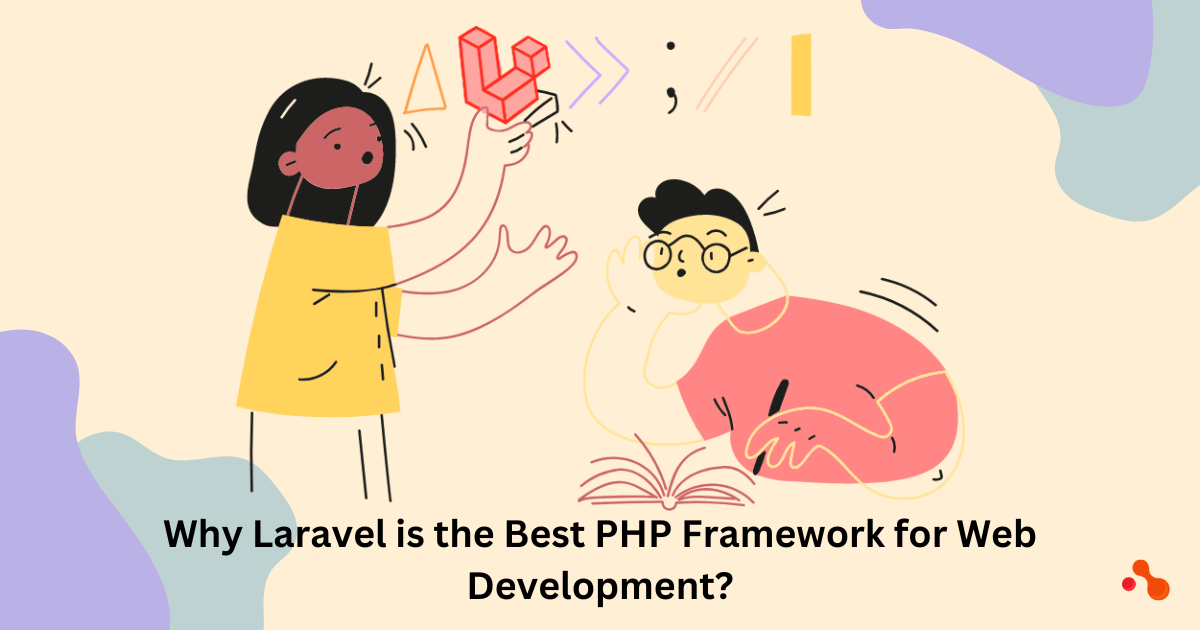 Why is Laravel the Best PHP Framework for Web Development? | by Mukesh Ram | Medium