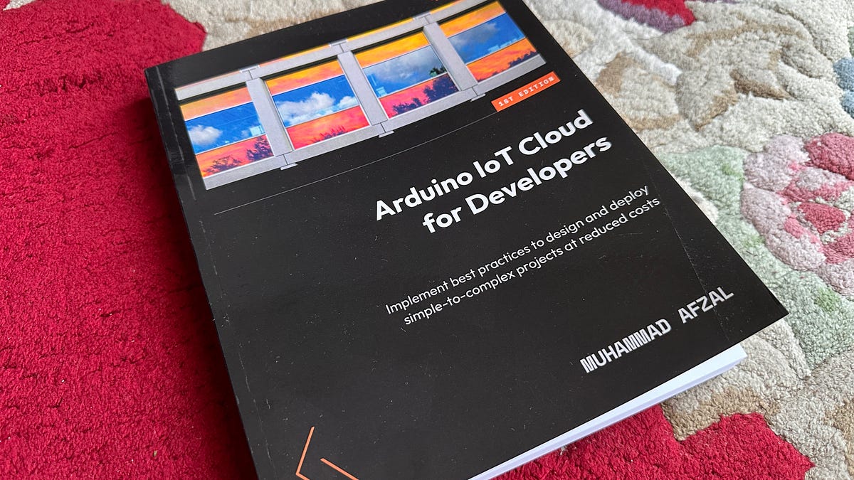 Arduino IoT Cloud for Developers — Book Review | by Mazlan Abbas | IoT ...