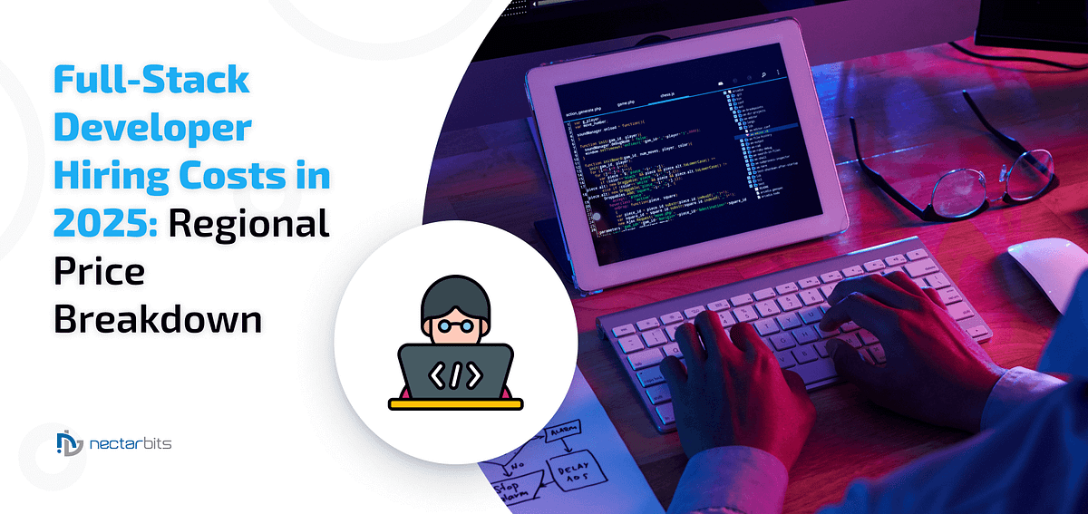 Full-Stack Developer Hiring Costs in 2025: A Comprehensive Regional ...