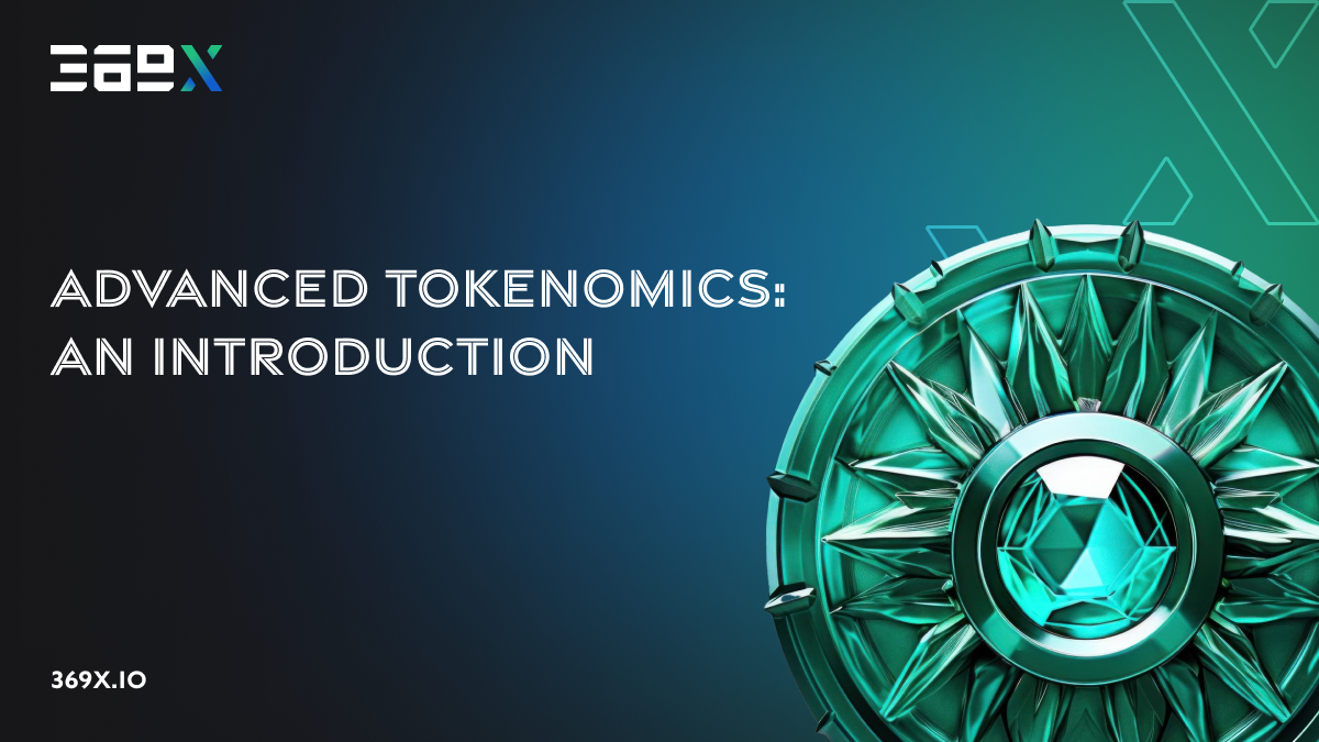 Advanced Tokenomics: An Introduction | by 369X.io | Nov, 2024 | Medium