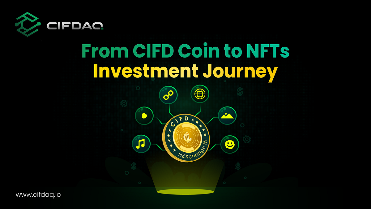 From CIFD Coin to NFTs: A CIFDAQ Investment Journey | Medium