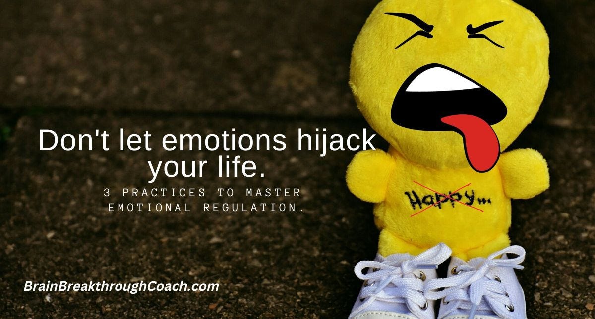 Don’t let emotions hijack your life. 3 practices to master emotional ...