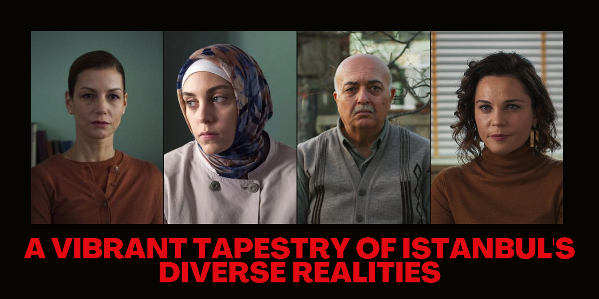 “Ethos” on Netflix: A Vibrant Tapestry of Istanbul’s Diverse Realities ...