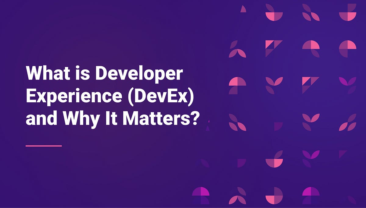 What is Developer Experience (DevEx) and Why It Matters? | by Romaric Philogène | Medium