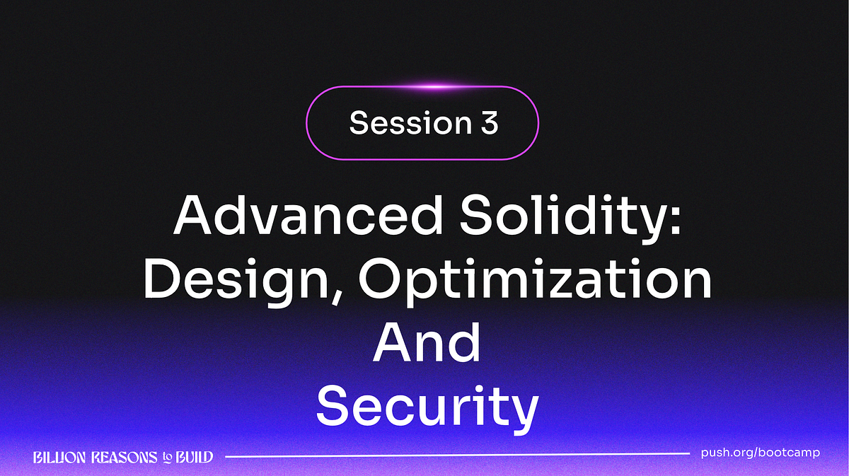 Advanced Solidity — Design, Security, and Optimisation | by coolDeep | Medium