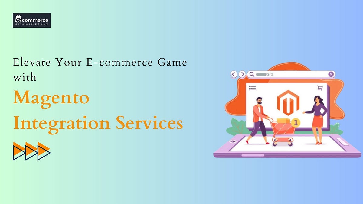 Elevate Your E-commerce Game with Magento Integration Services - ecommercedeveloper24 - Medium