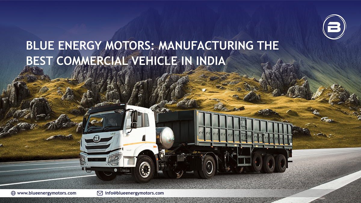 Blue Energy Motors: Manufacturing the Best Commercial Vehicle in India ...