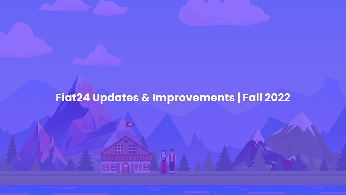 Fiat24 Updates and Improvements — Fall 2022 | by Blockchain Babe ...