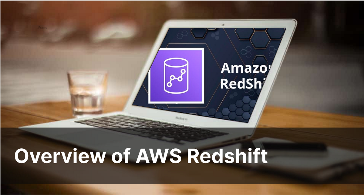 Overview of AWS Redshift. Hello, word! Today I'm going to briefly… | by ...
