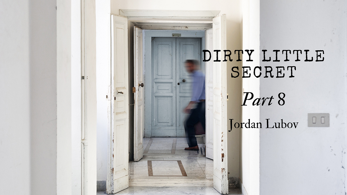Dirty Little Secret — Part 8. Unexpected feelings arise after… | by ...