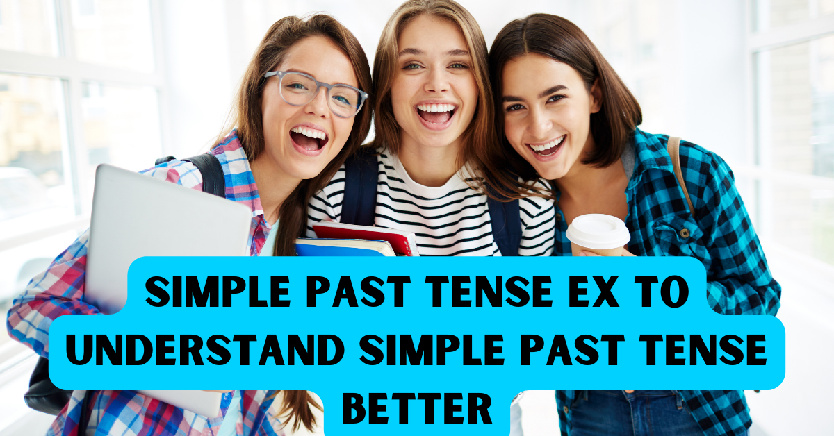 Simple Past Tense Ex To Understand Simple Past Tense Better | by Learn ...