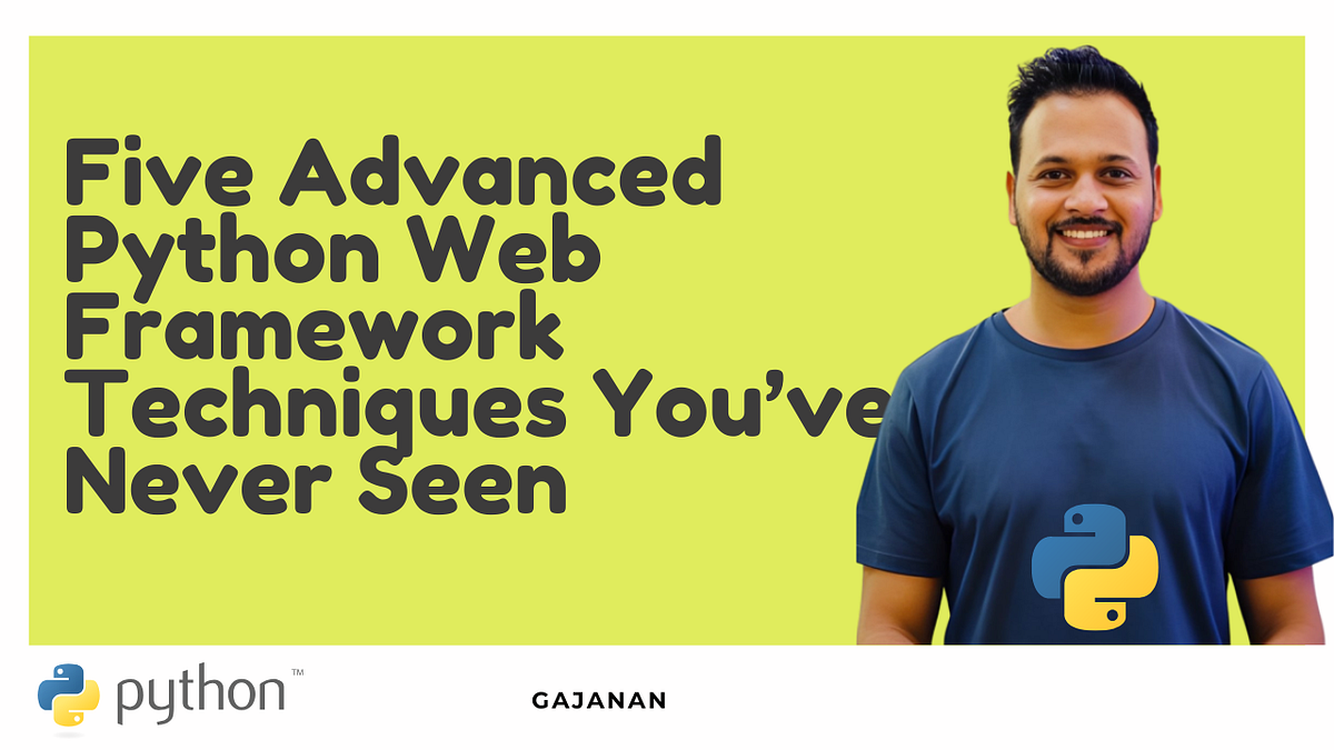 Five Advanced Python Web Framework Techniques You’ve Never Seen | by ...