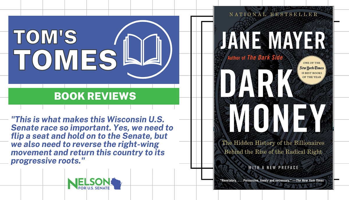Book Review by Tom Nelson — Dark Money: The Hidden History of the ...