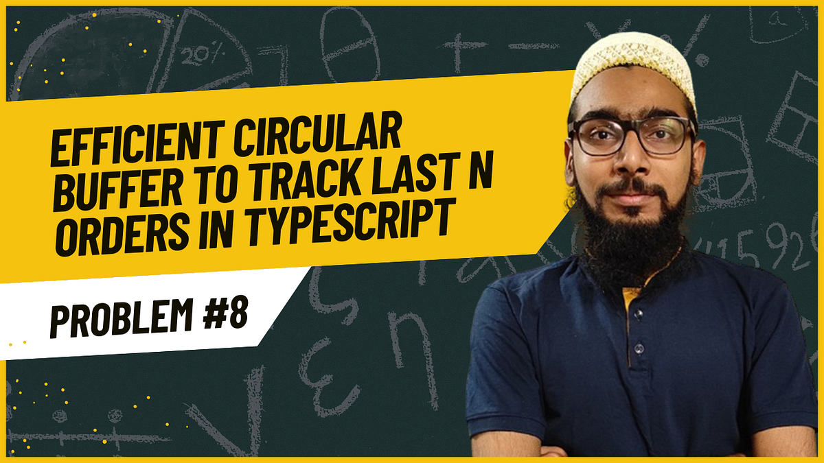Efficiently Tracking Last N Orders Using a Circular Buffer in TypeScript | by Burhanuddin ...