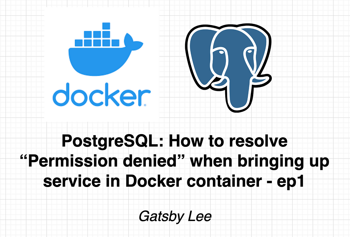 Postgresql How To Resolve “permission Denied” When Bringing Up Service In Docker Container